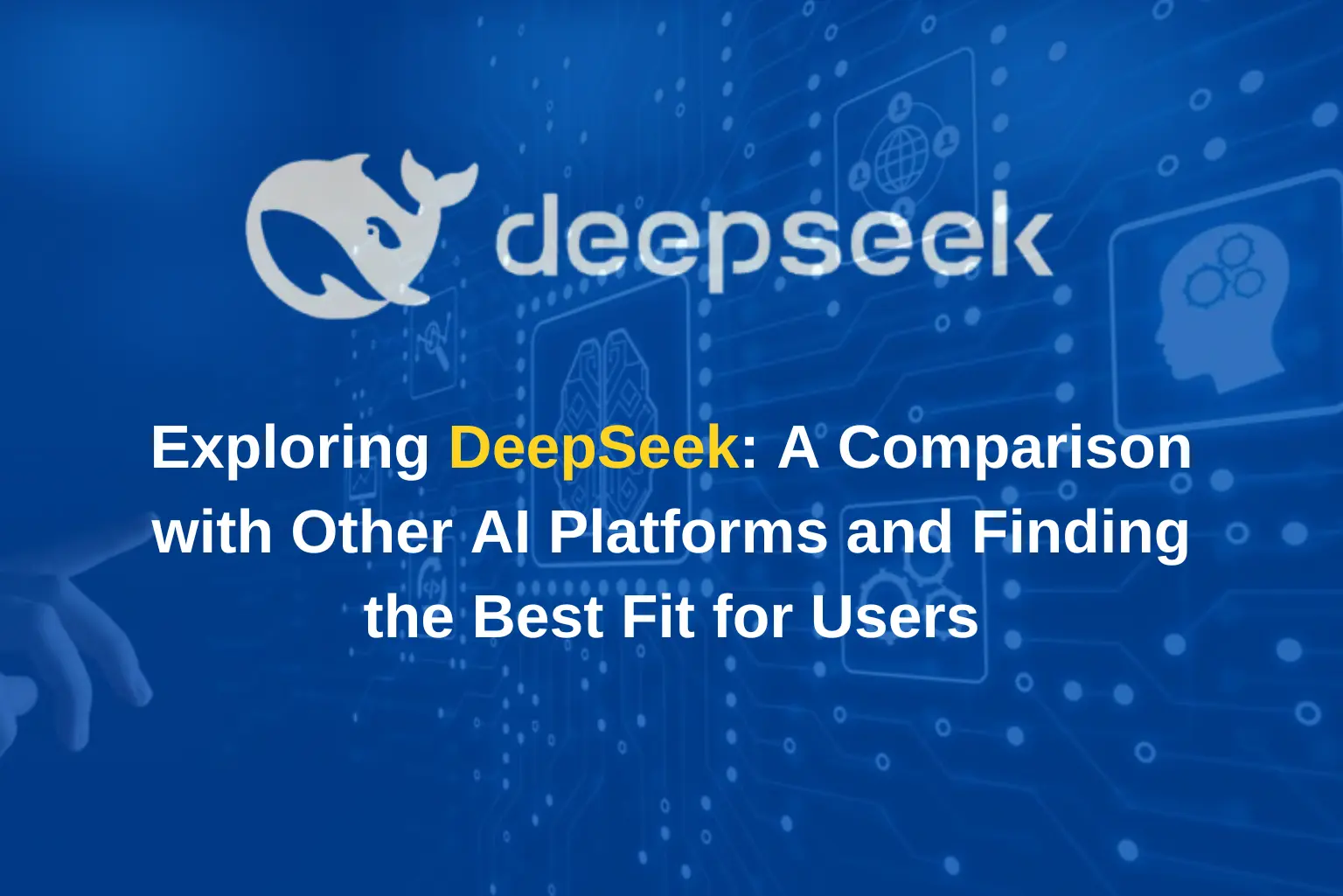Exploring DeepSeek: A Comparison with Other AI Platforms and Finding ...