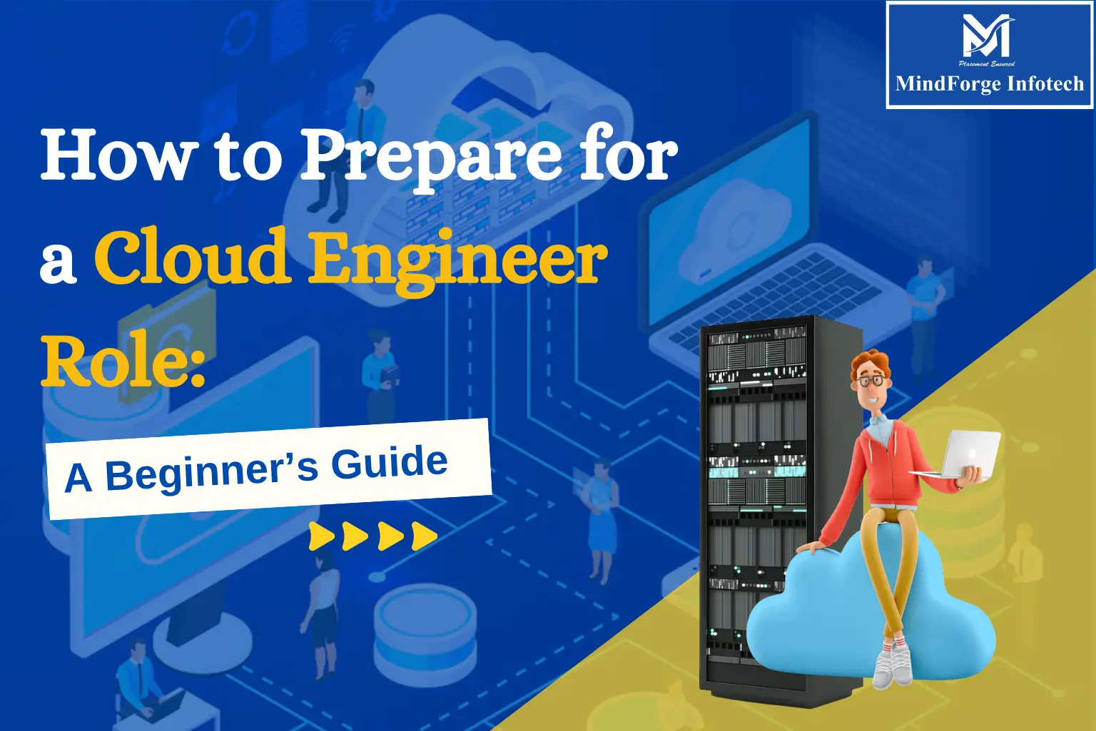 How to Prepare for a Cloud Engineer Role: A Beginner’s Guide - MindForge Infotech