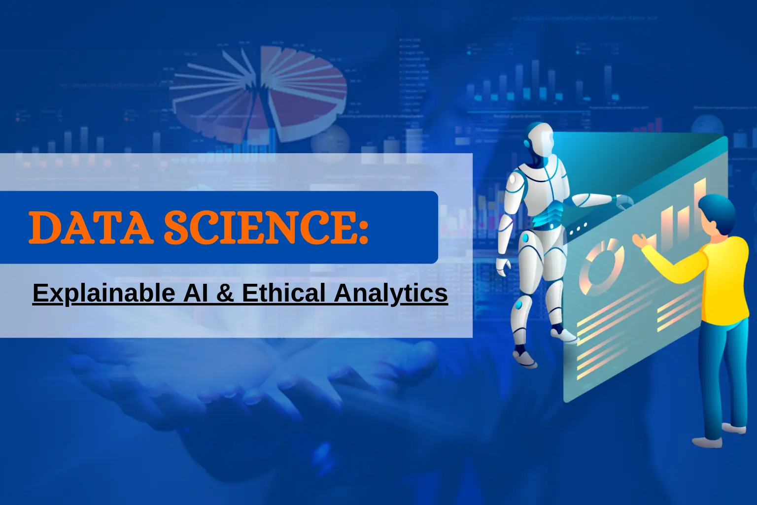 Data Science Reinvented: Explainable AI & Ethical Analytics - MindForge ...